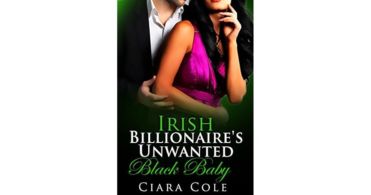 Irish Billionaire's Unwanted Black Baby by Ciara Cole