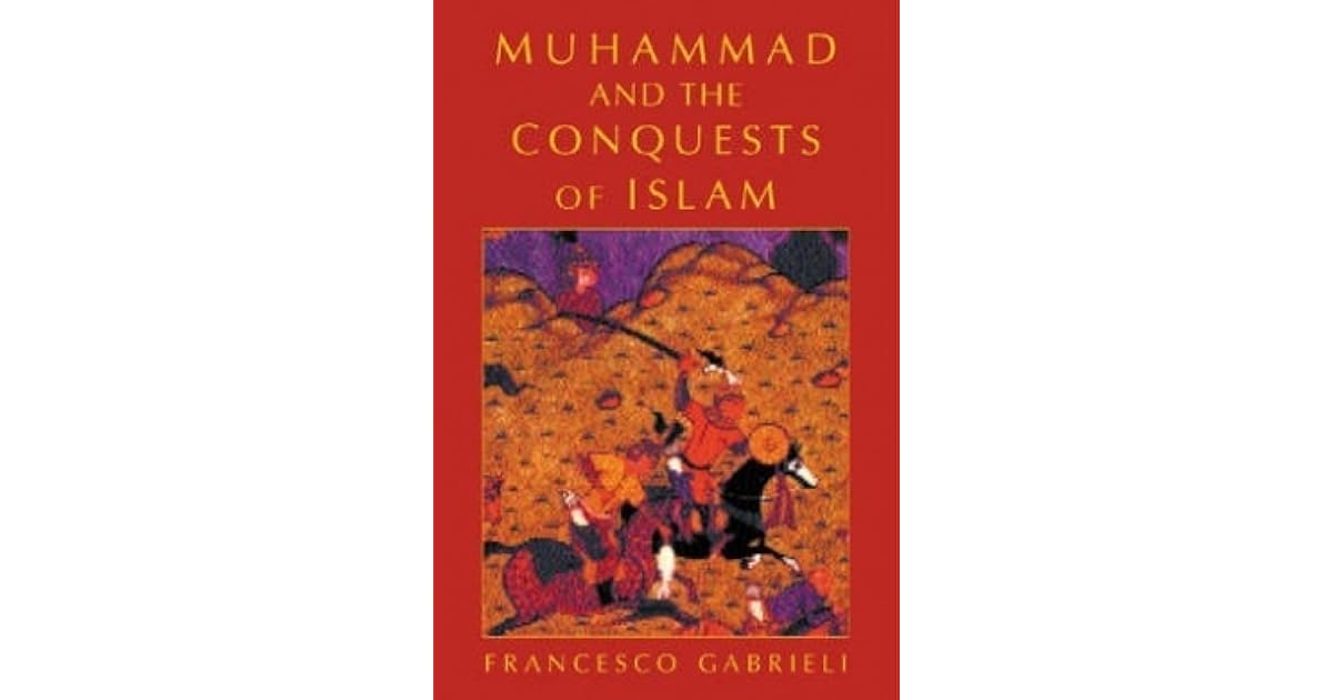 Muhammad And The Conquests Of Islam by Francesco Gabrieli