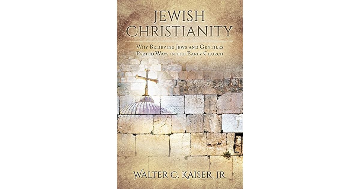 Jewish Christianity: Why Believing Jews and Gentiles Parted Ways in the ...