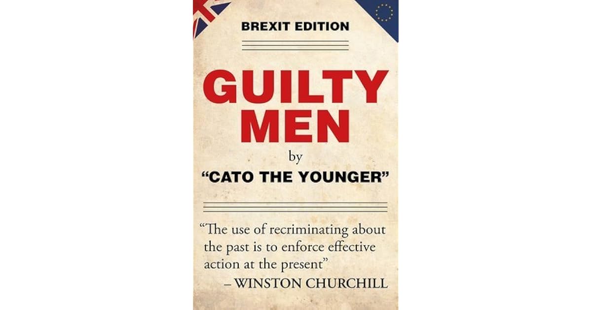 Guilty Men: Brexit Edition by Cato the Younger