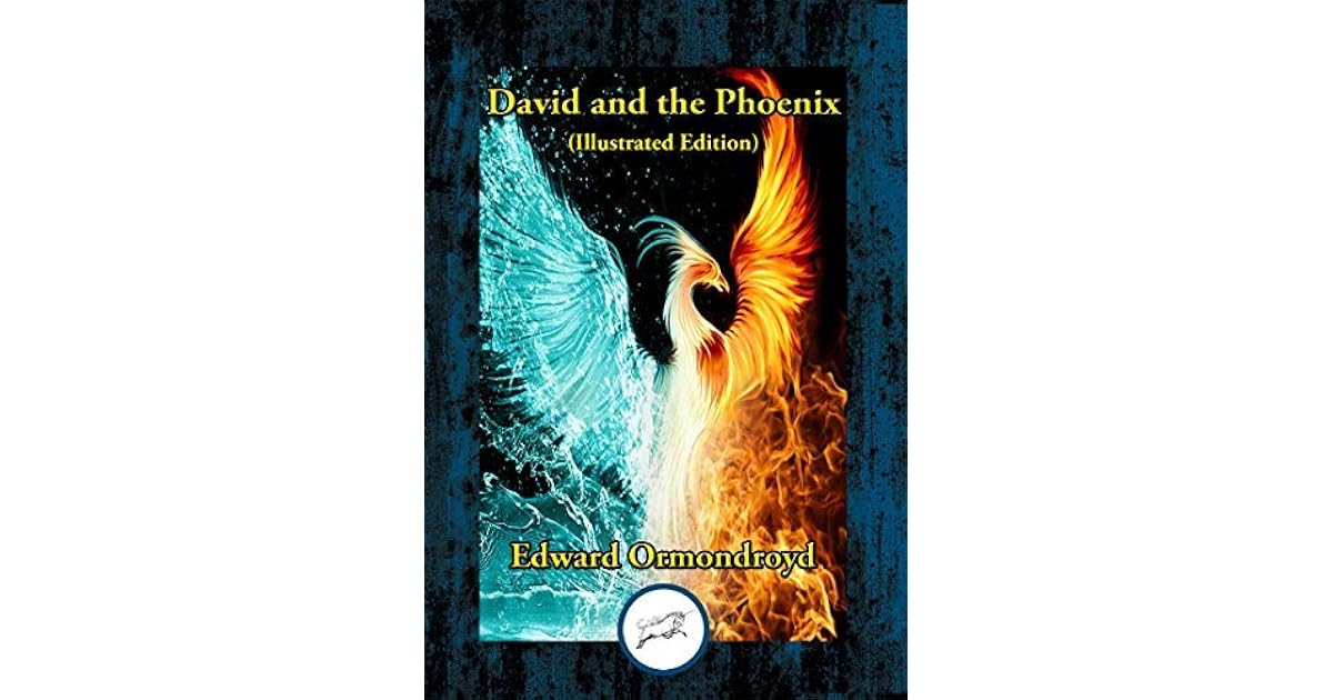 David and the Phoenix: Illustrated Edition by Edward Ormondroyd
