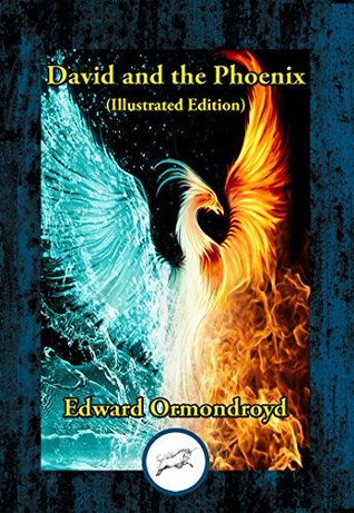David and the Phoenix: Illustrated Edition by Edward Ormondroyd