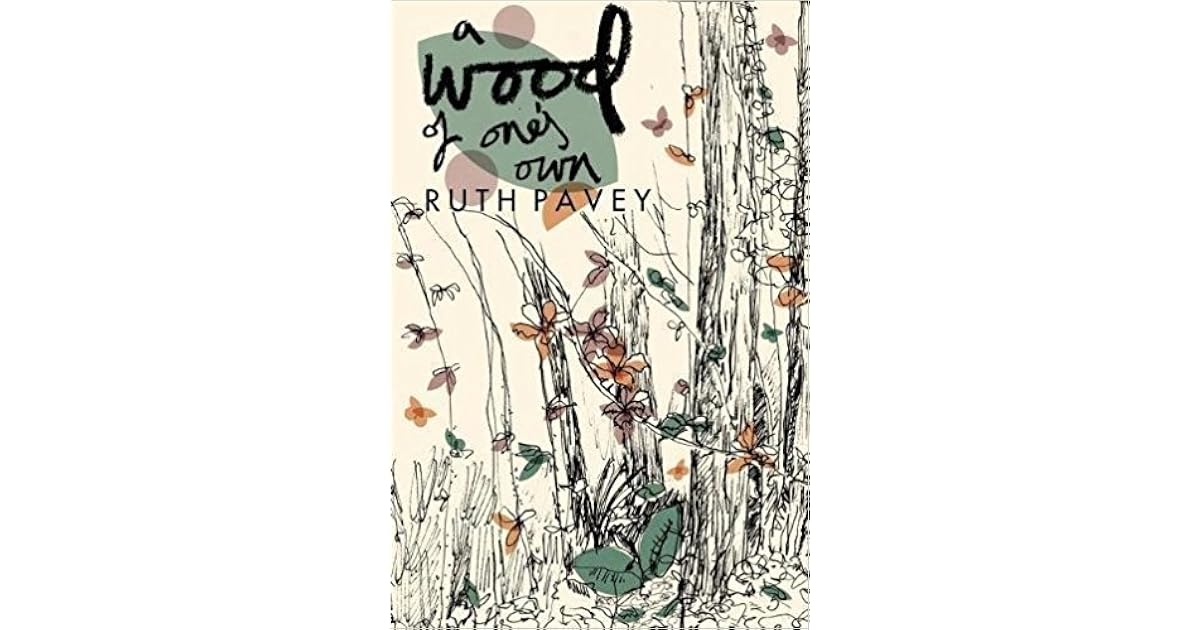 A Wood of One's Own by Ruth Pavey
