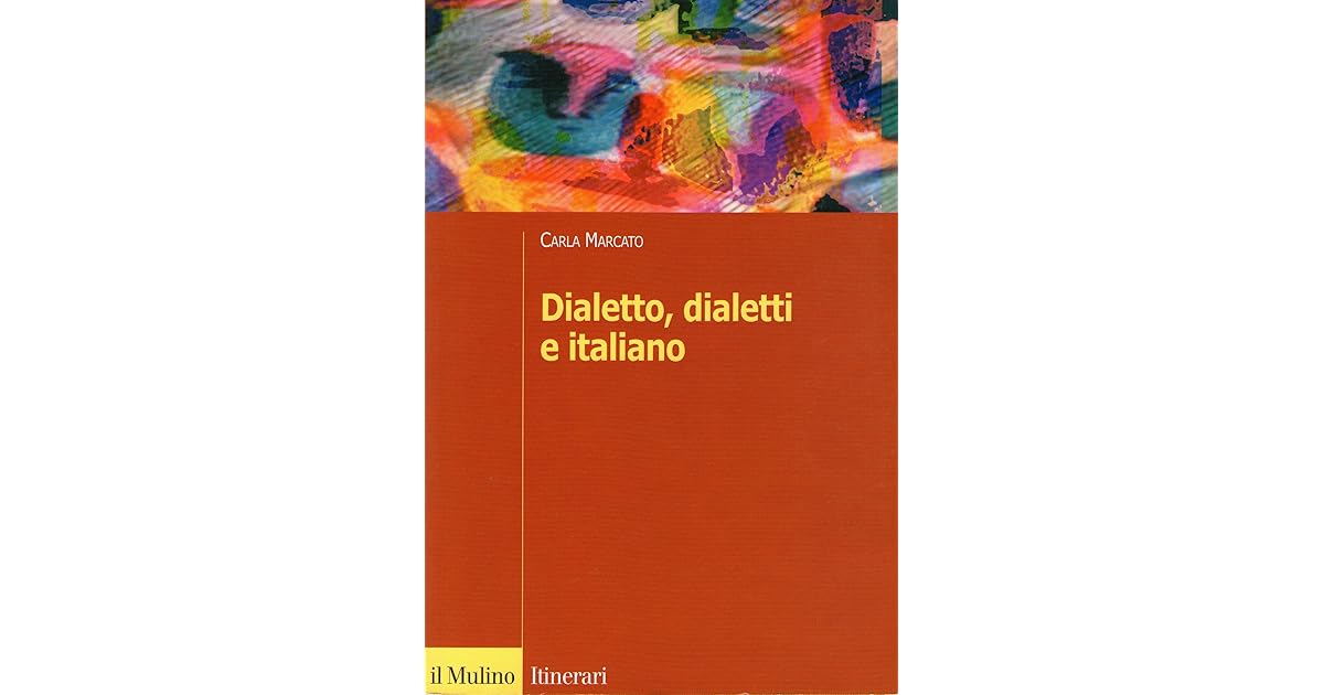 Dialetto, dialetti e italiano by Carla Marcato
