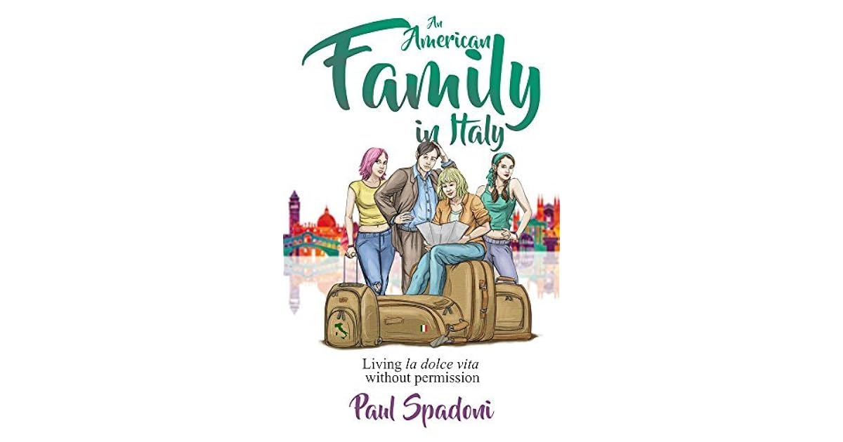 An American Family in Italy: Living La Dolce Vita without Permission by ...