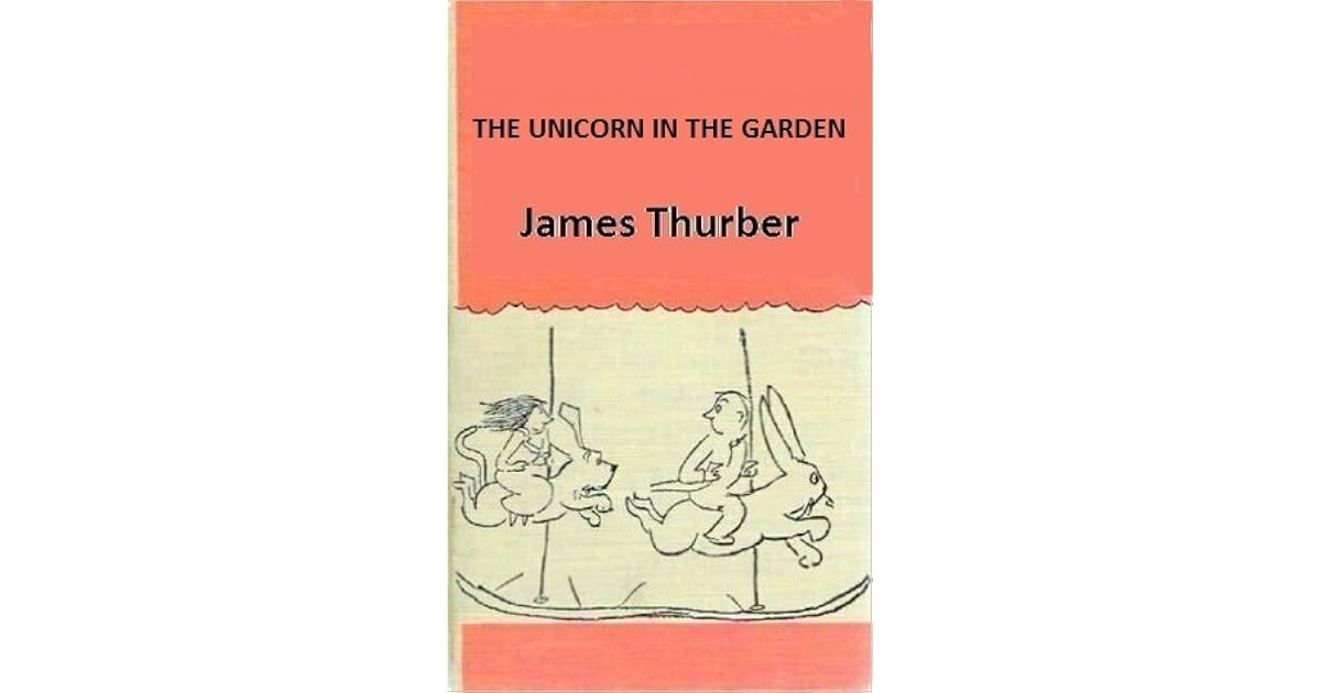 The Unicorn in the Garden by James Thurber
