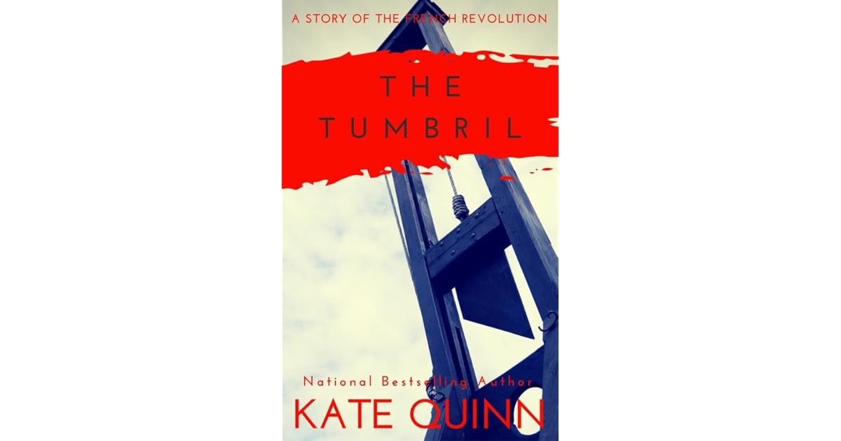 The Tumbril: A Story of the French Revolution by Kate Quinn