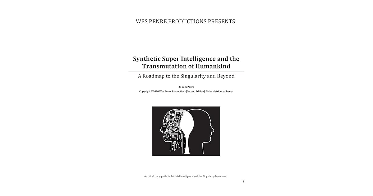 Synthetic Super Intelligence and the Transmutation of Humankind by Wes ...