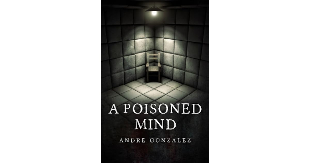 A Poisoned Mind by Andre Gonzalez