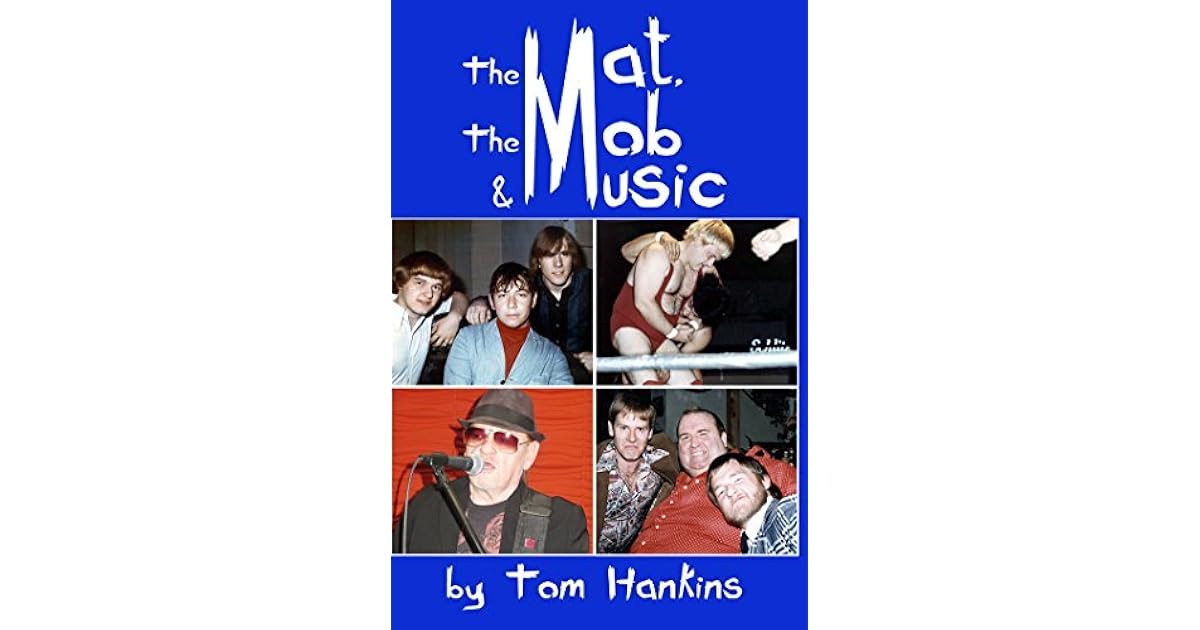 The Mat, the Mob & Music by Tom Hankins
