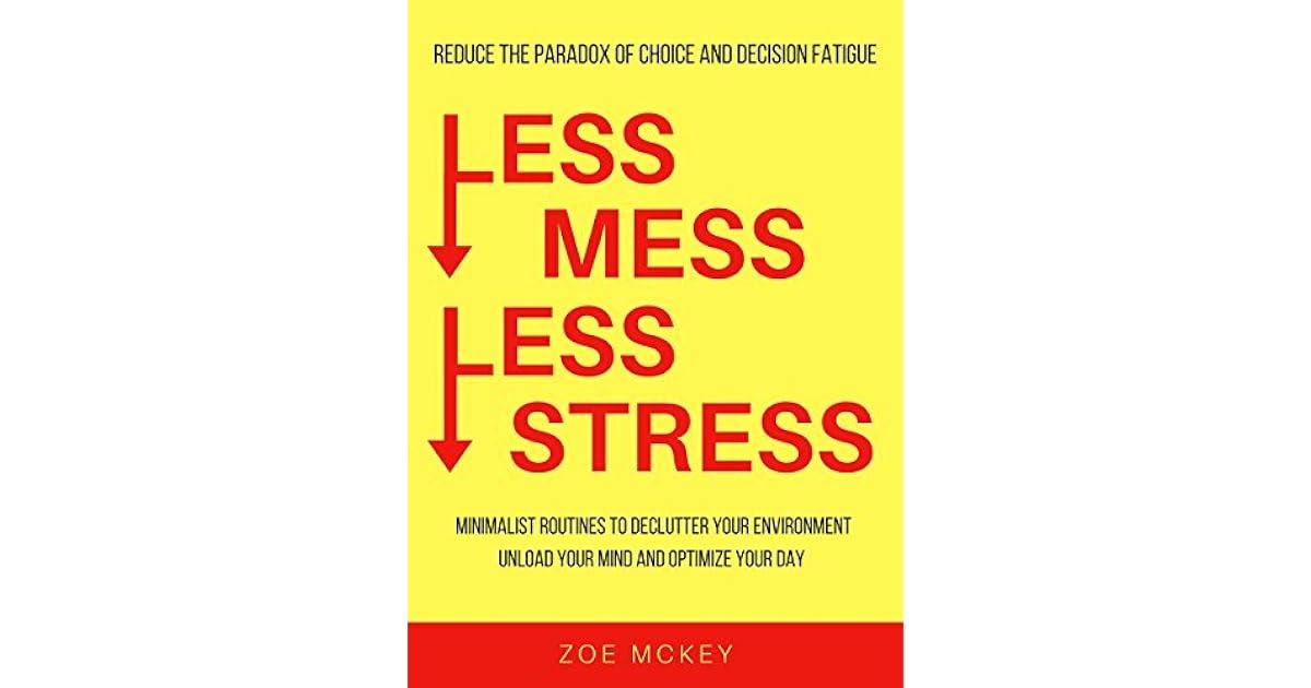 Less Mess Less Stress: Minimalist Routines To Declutter Your ...