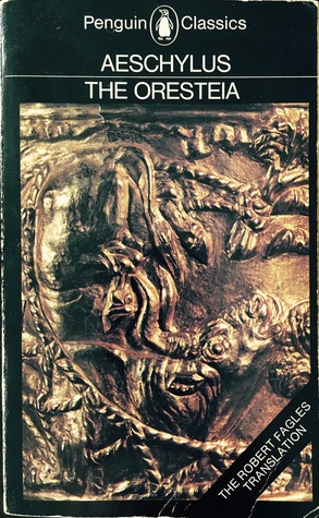 The Oresteia (Ορέστεια, #1-3) by Aeschylus