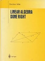 Linear Algebra Done Right by Sheldon Axler