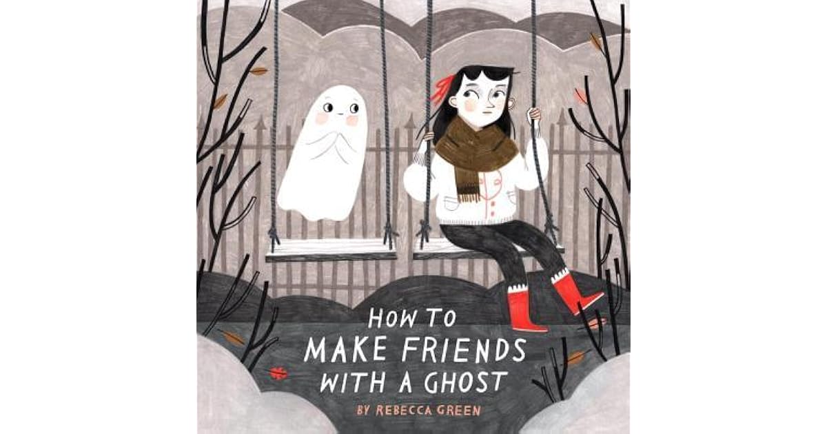 How to Make Friends with a Ghost by Rebecca Green