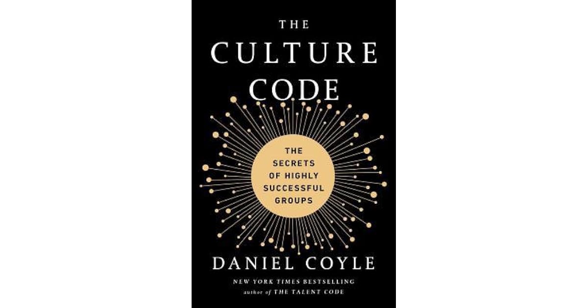 The Culture Code: The Secrets of Highly Successful Groups by Daniel Coyle
