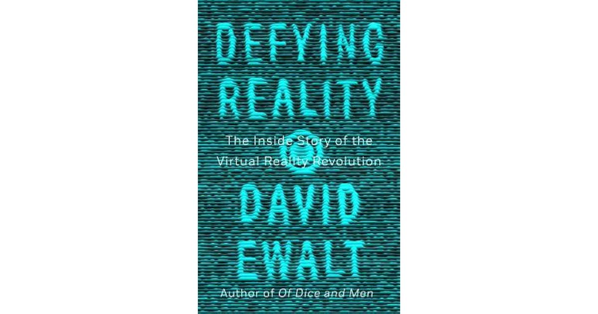 Defying Reality: The Inside Story of the Virtual Reality Revolution by ...