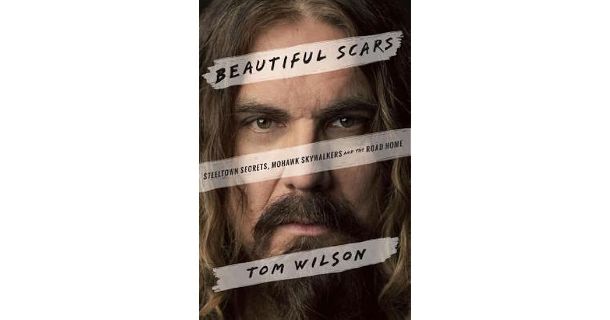 Beautiful Scars: Steeltown Secrets, Mohawk Skywalkers and the Road Home ...