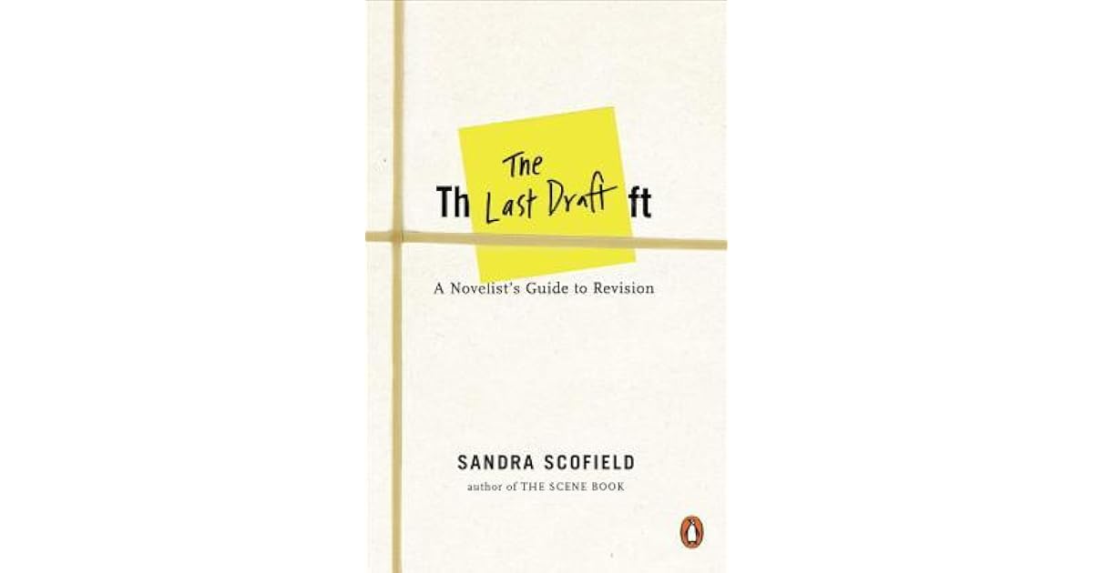 The Last Draft: A Novelist's Guide to Revision by Sandra Scofield