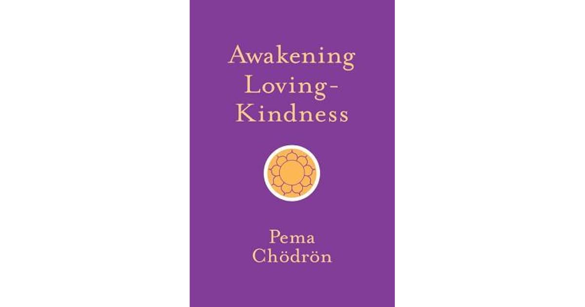 Awakening Loving-Kindness by Pema Chödrön