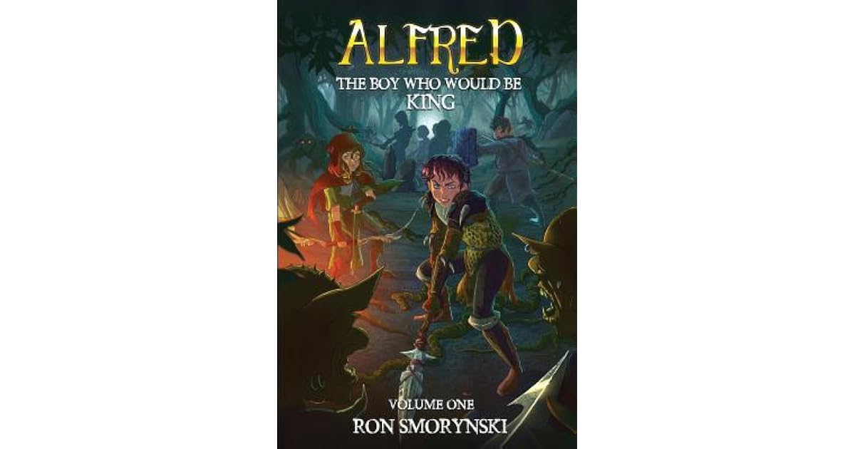 Alfred: The Boy Who Would Be King by Ron Smorynski