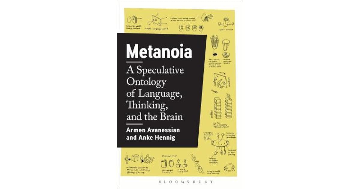 Metanoia: A Speculative Ontology of Language, Thinking, and the Brain ...