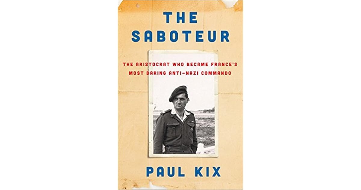 The Saboteur: The Aristocrat Who Became France's Most Daring Anti-Nazi ...