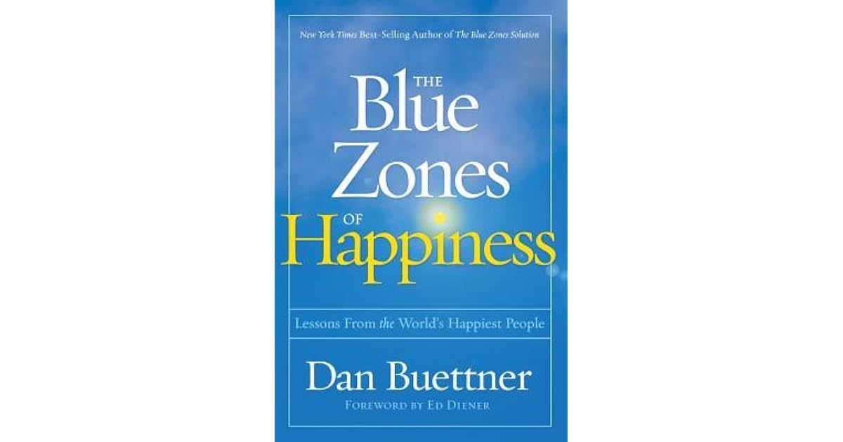 The Blue Zones of Happiness: Lessons From the World's Happiest People ...