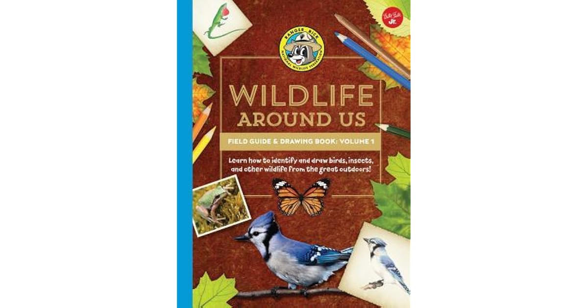 Ranger Rick's Wildlife Around Us Field Guide Drawing Book: Volume 1 ...