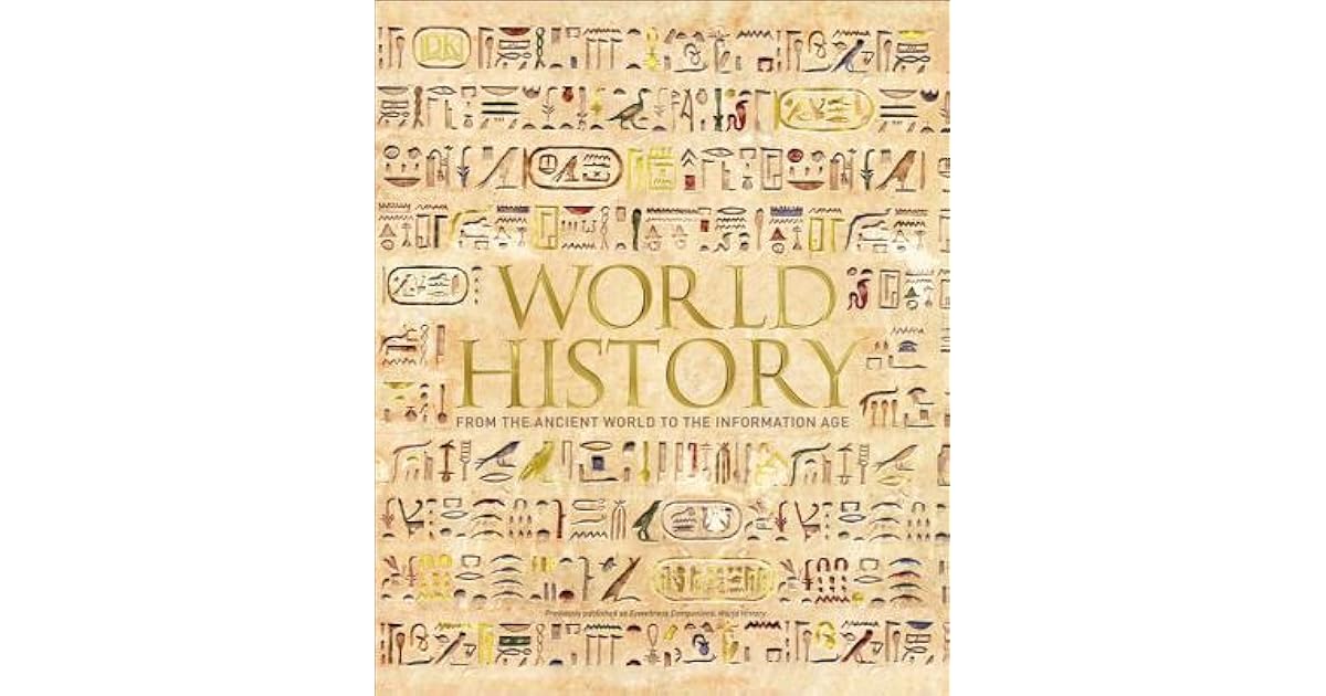 World History: From the Ancient World to the Information Age by D.K ...