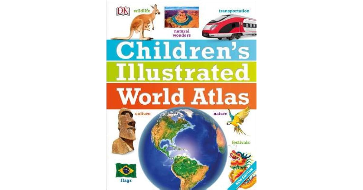 Children's Illustrated World Atlas by D.K. Publishing