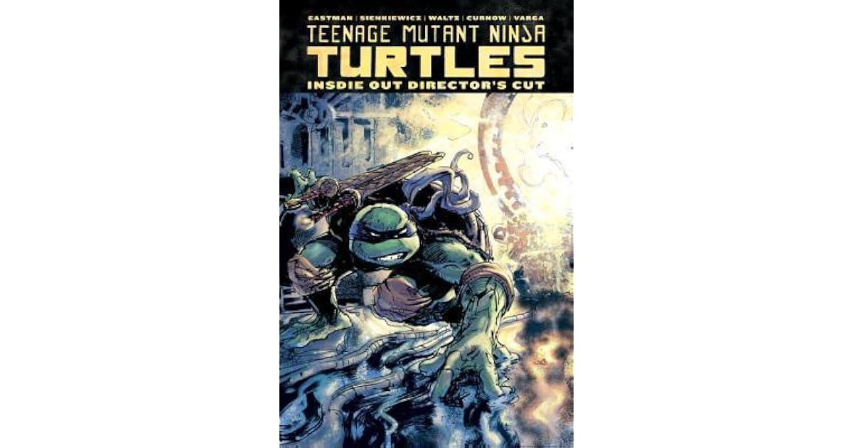 Teenage Mutant Ninja Turtles: Inside Out Director's Cut by Kevin Eastman