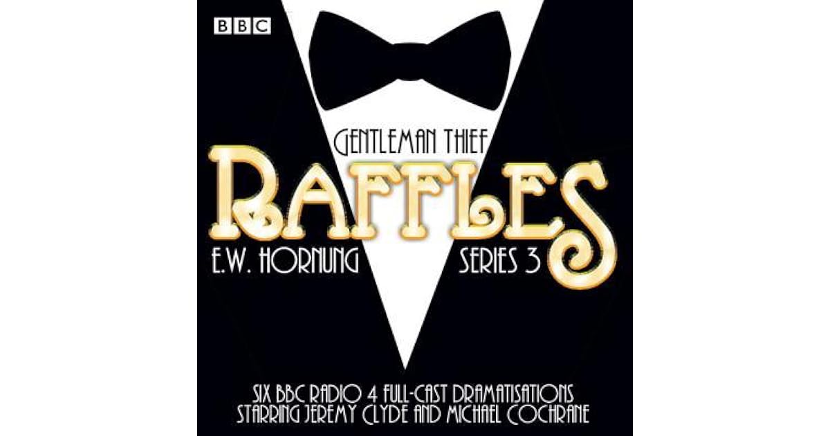 Raffles: Series 3: BBC Radio 4 full-cast drama by E.W. Hornung