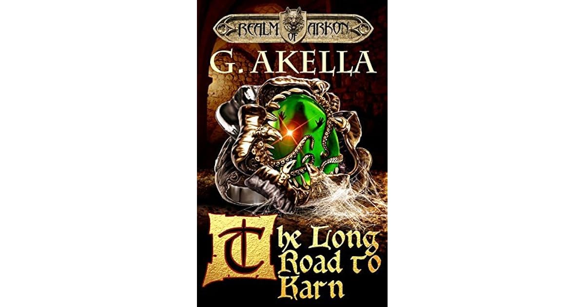 The Long Road to Karn (Realm of Arkon #5) by G. Akella
