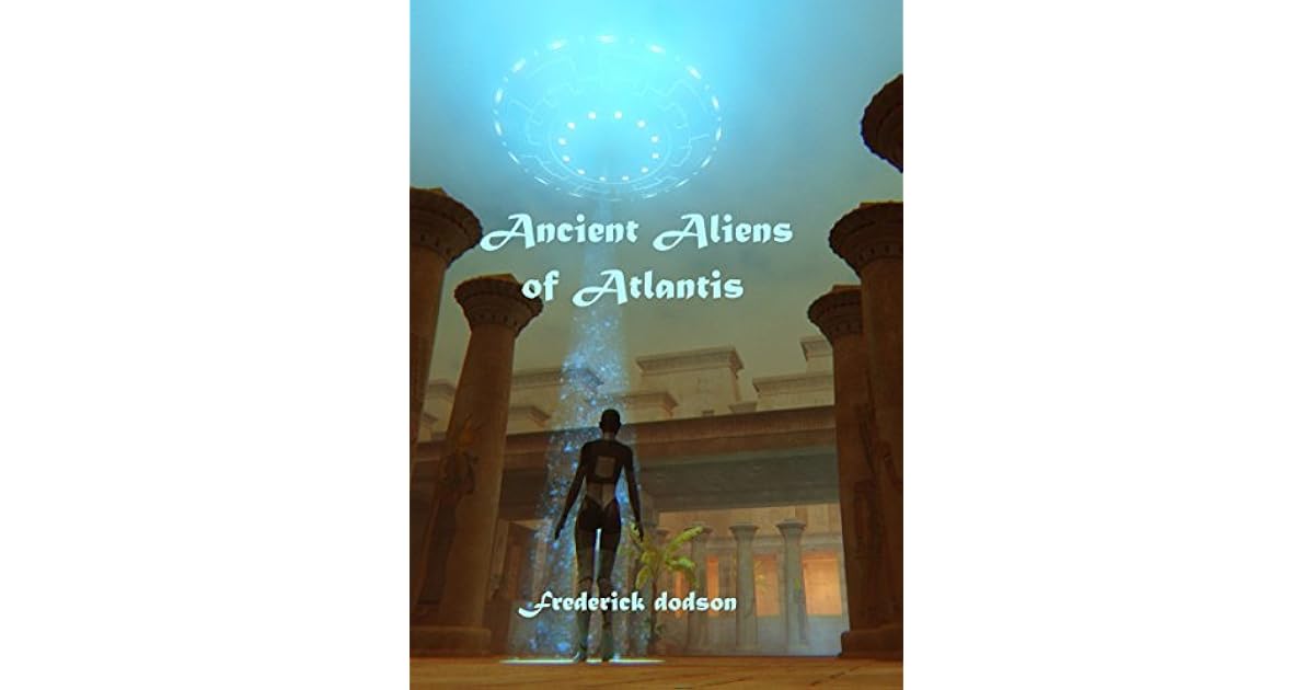 Ancient Aliens of Atlantis by Frederick Dodson