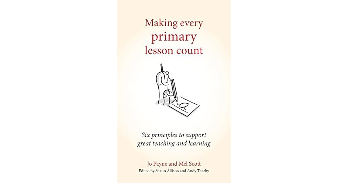 Making every primary lesson count: Six principles to support great ...