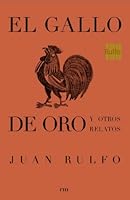 El gallo de oro by Juan Rulfo