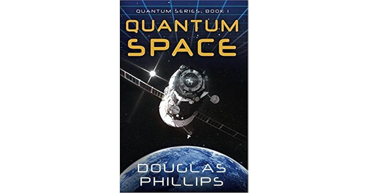Quantum Space (Quantum Series #1) by Douglas Phillips