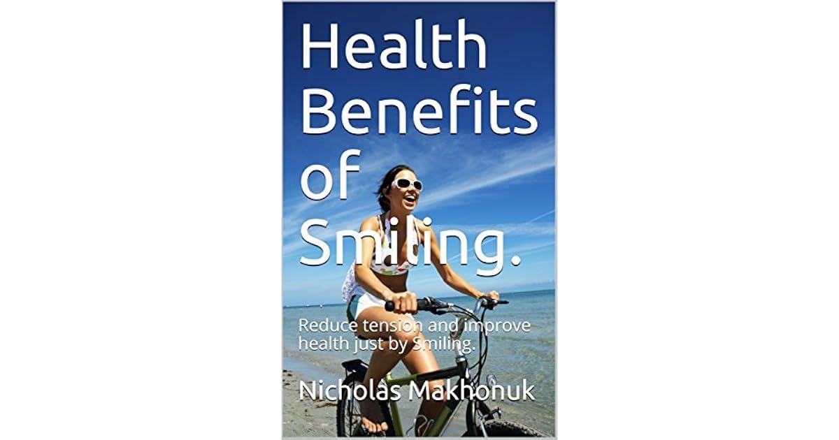 Health Benefits of Smiling. : Reduce tension and improve health just by ...