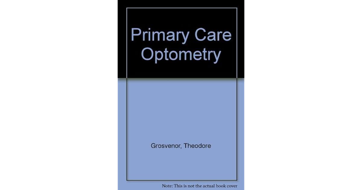 Primary Care Optometry by Theodore P. Grosvenor