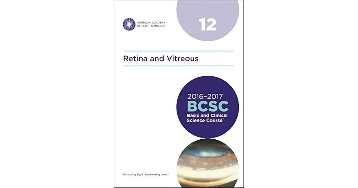 2016-2017 Basic and Clinical Science Course (BCSC), Section 12: Retina ...