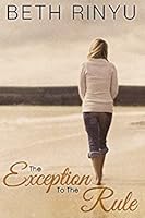 The Exception to the Rule by Beth Rinyu