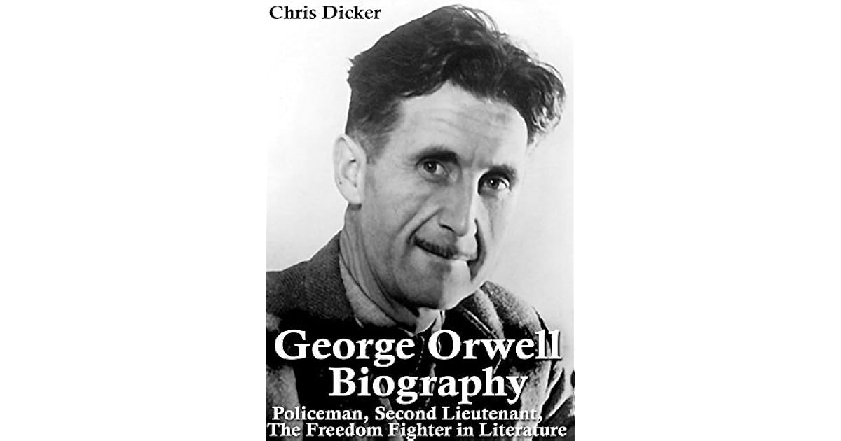 George Orwell Biography: Policeman, Second Lieutenant, The Freedom ...