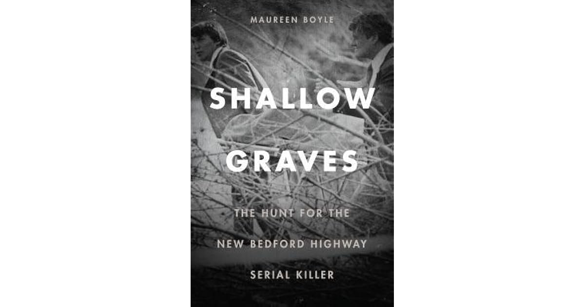 Shallow Graves: The Hunt for the New Bedford Highway Serial Killer by ...