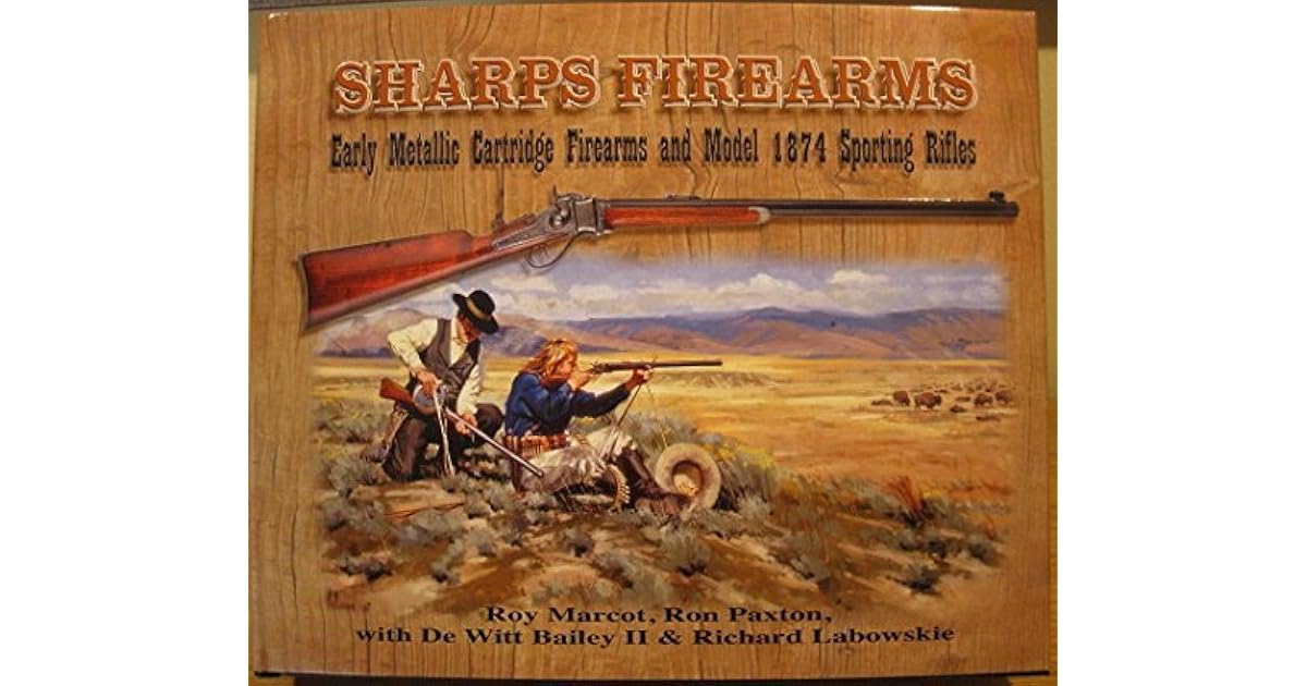 Sharps Firearms: Metallic Cartridge Firearms and Model 1874 Sporting ...