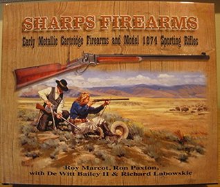 Sharps Firearms: Metallic Cartridge Firearms and Model 1874 Sporting ...