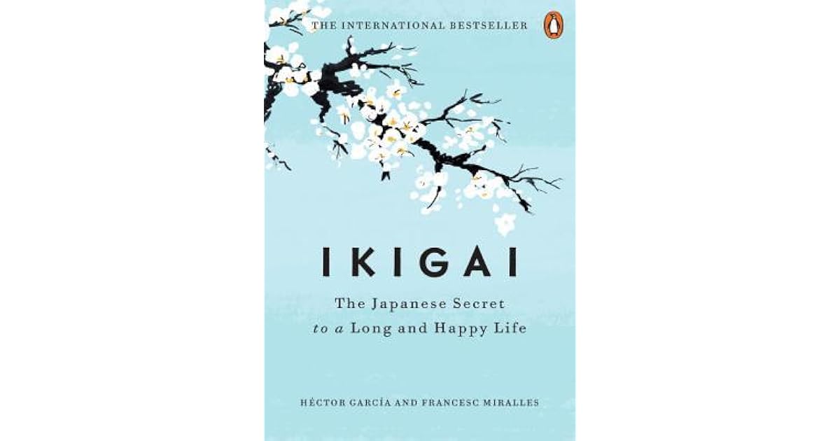Ikigai: The Japanese Secret to a Long and Happy Life by Hector Garcia ...