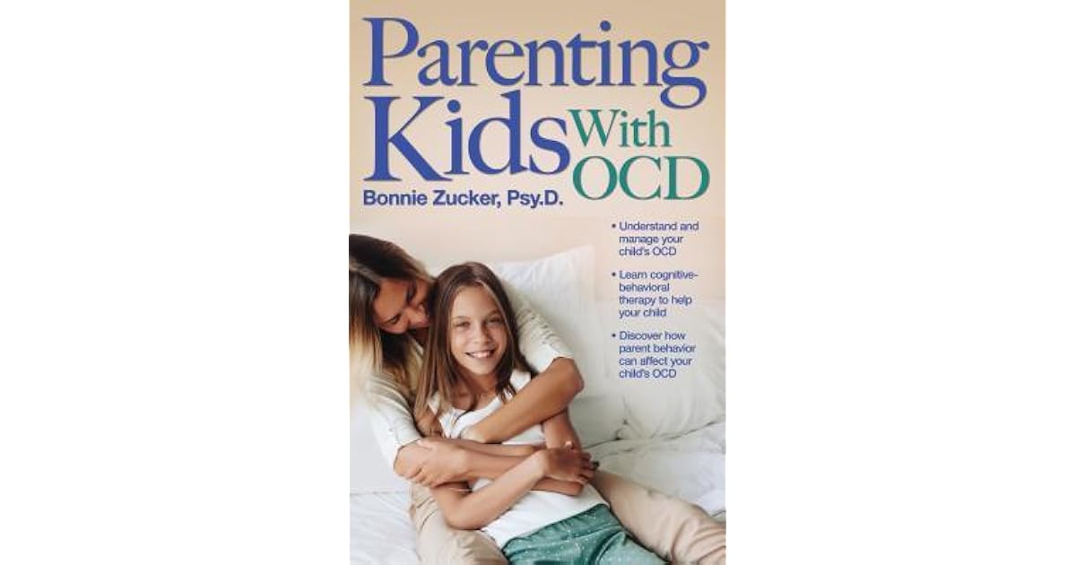 Parenting Kids with Ocd: A Guide to Understanding and Supporting Your ...