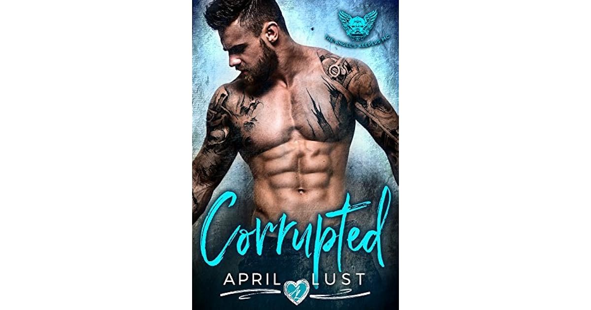 CORRUPTED: A Dark Bad Boy Romance by April Lust