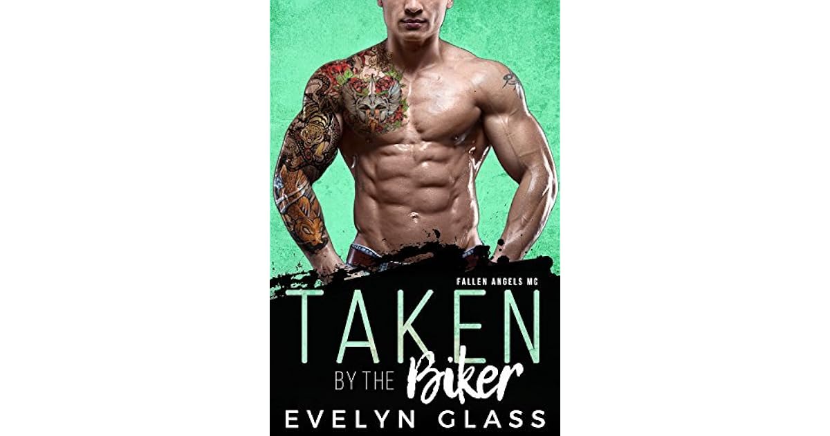Taken by the Biker: Fallen Angels MC by Evelyn Glass