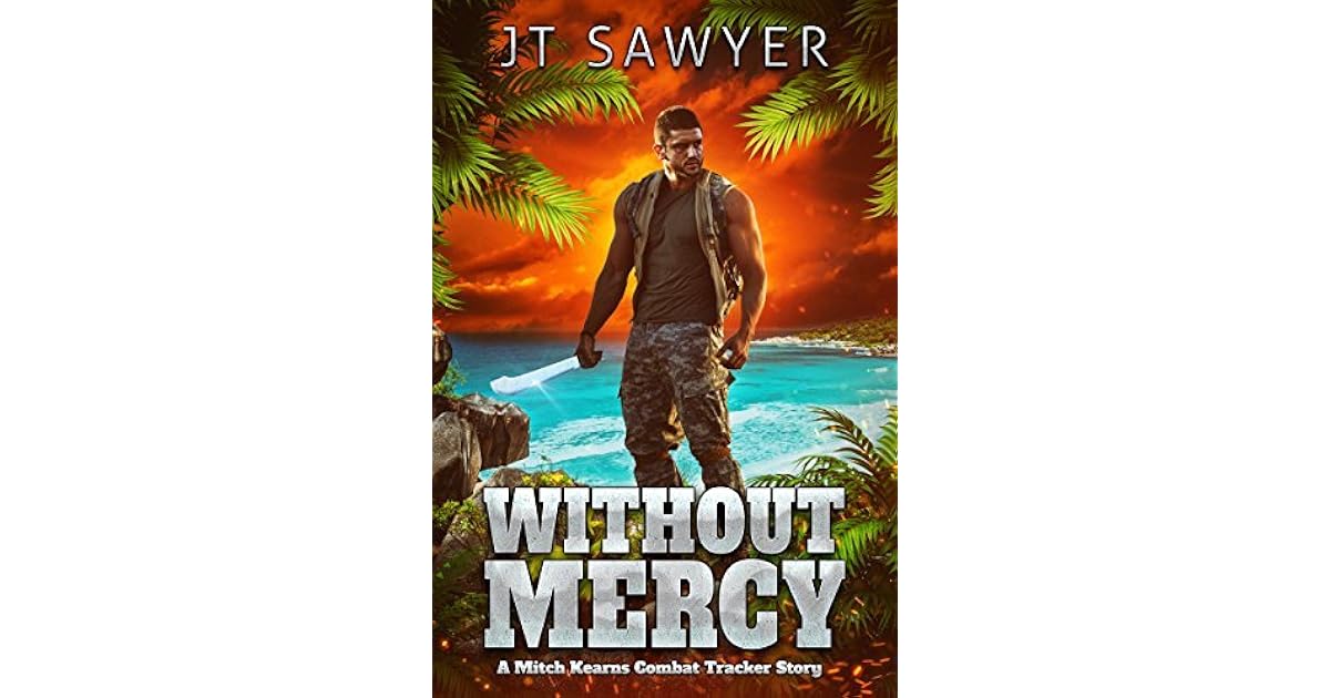 Without Mercy (Mitch Kearns Combat Tracker #7) by J.T. Sawyer